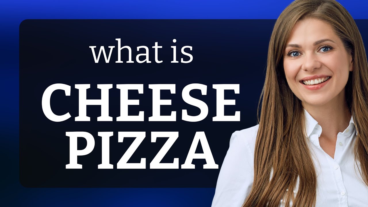 Cheese pizza • meaning of CHEESE PIZZA - YouTube