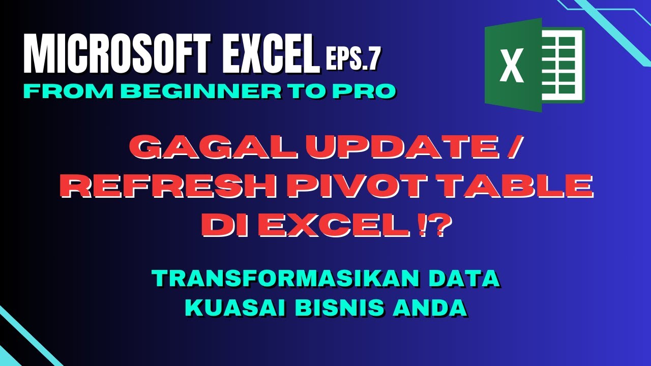 [Eps.7] Update / Refresh Pivot Table Excel Gak Bisa !? Solusinya ...