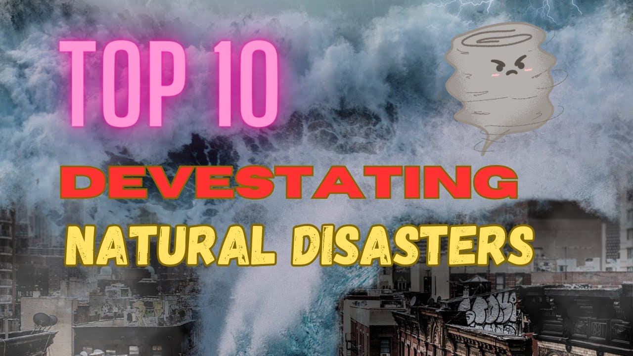 Top 10 Devastating Natural Disasters - YouTube