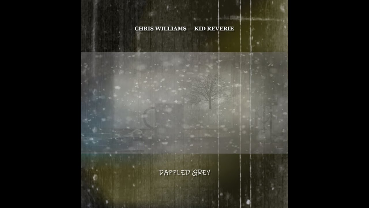 Dappled Grey — Chris Williams and Kid Reverie from their "Something ...