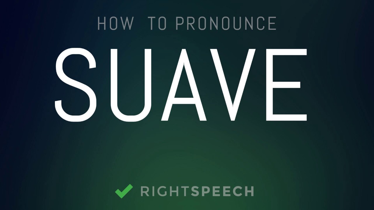 Suave - How to pronounce Suave - YouTube