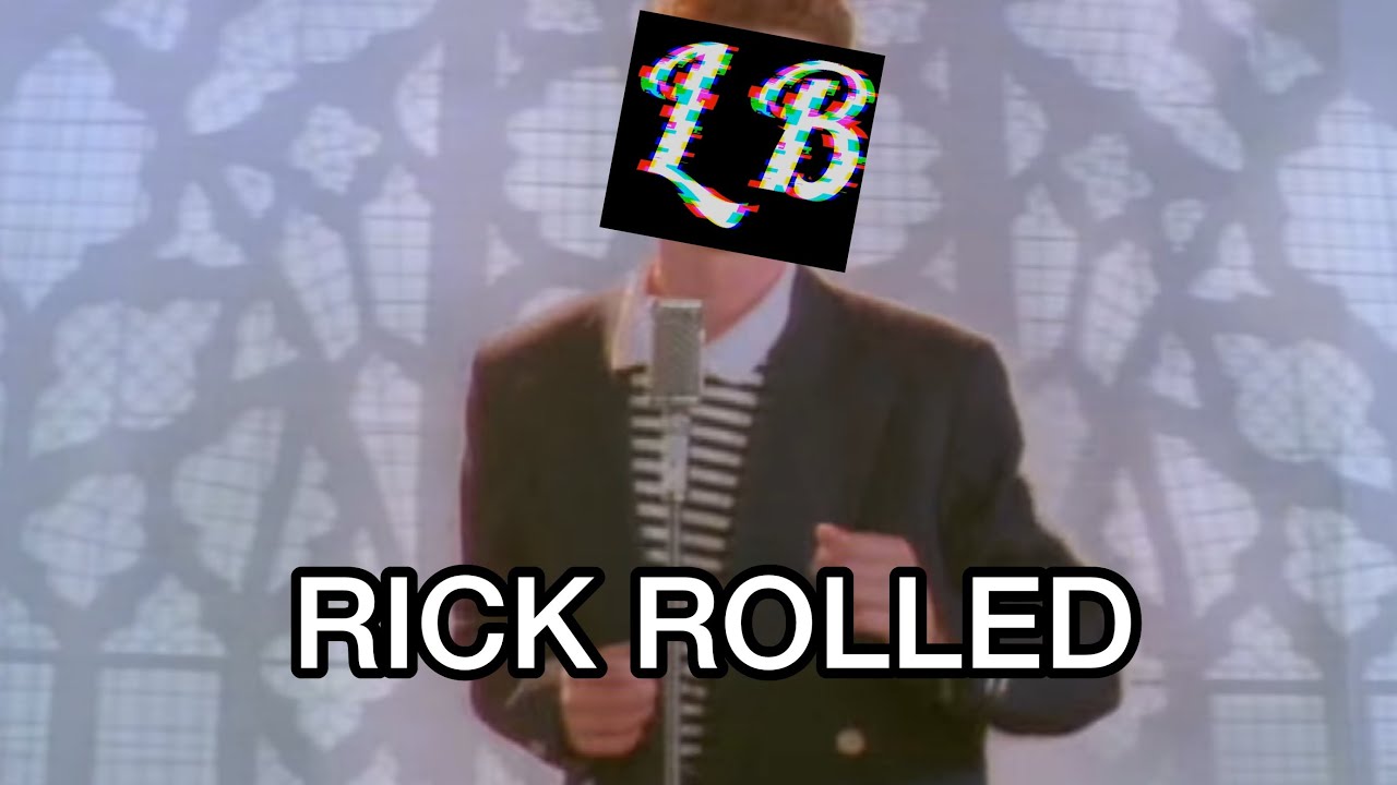 YOU JUST GOT RICK ROLLED - YouTube
