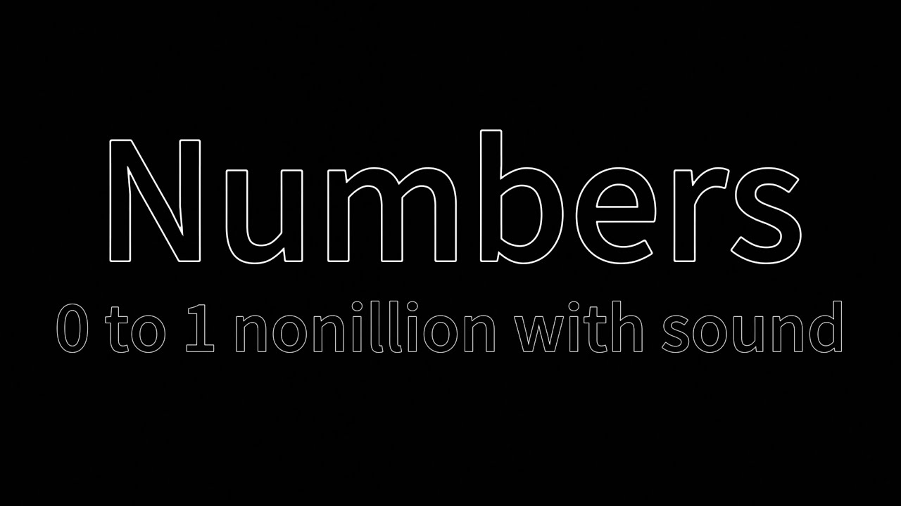 Numbers 0 to 1 nonillion with sound - YouTube