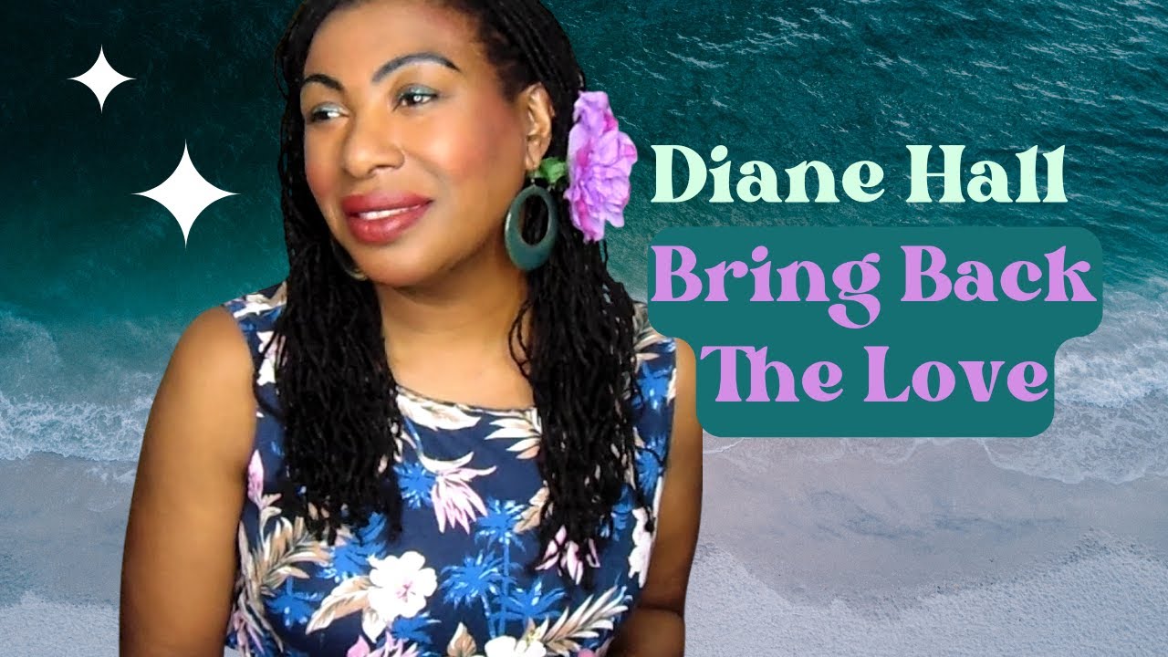 Singer Songwriter Diane Hall - Bring Back The Love (Original Song) A ...