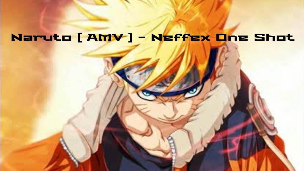 Naruto [ AMV ] - Neffex One Shot - YouTube