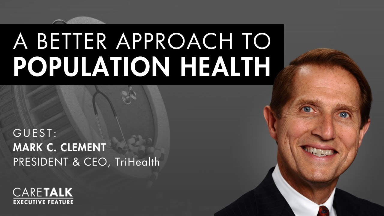 A Better Approach To Population Health w/ Mark C. Clement | Executive ...