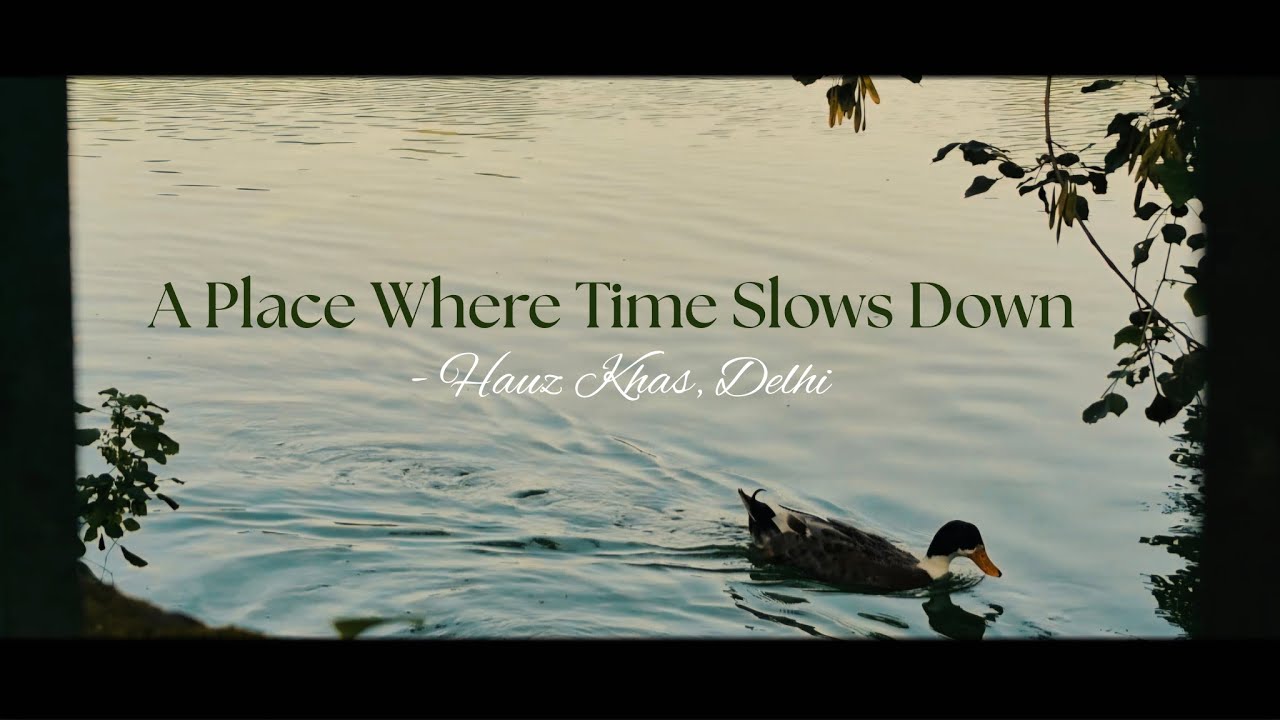 A Place Where Time Slows Down – Hauz Khas,Delhi | Cinematic Nature ...
