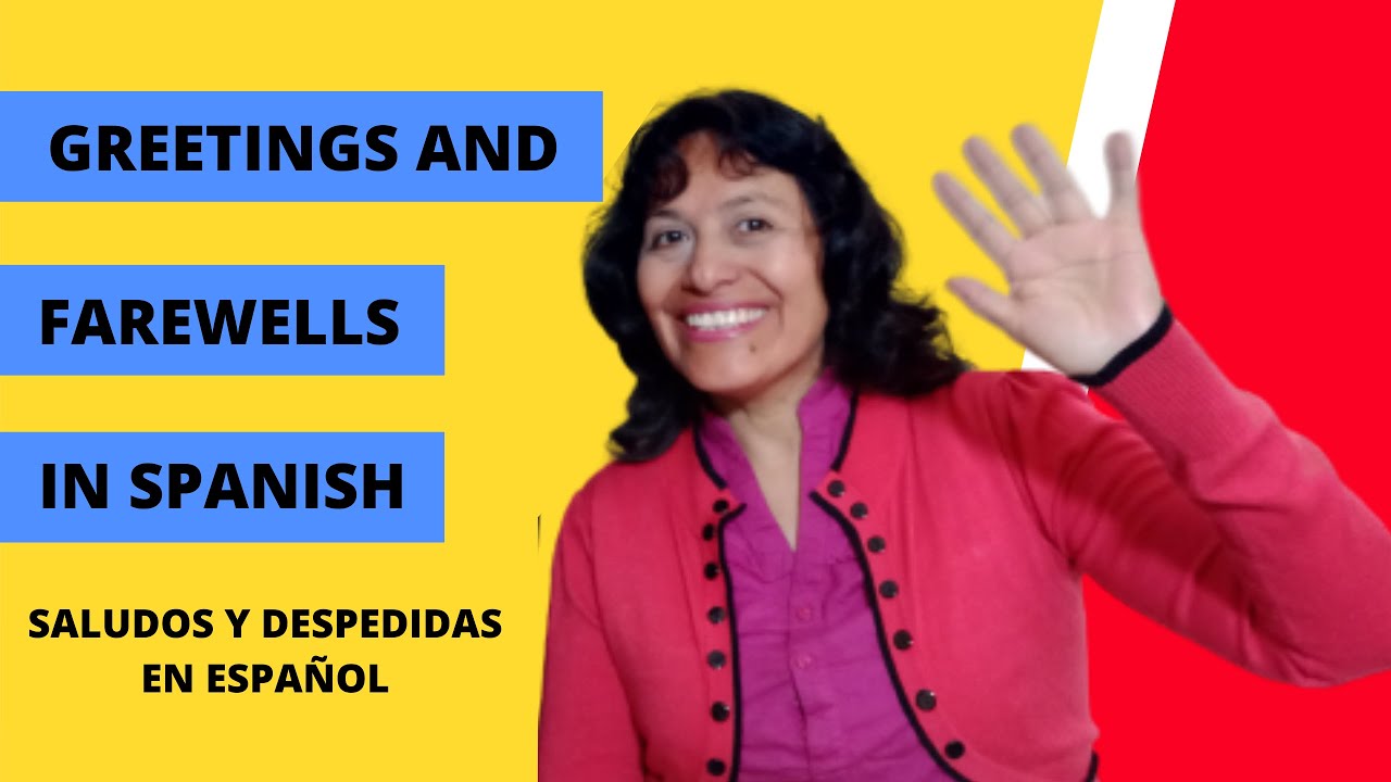 Greetings and Farewells in Spanish - Saludos y despedidas en Español ...