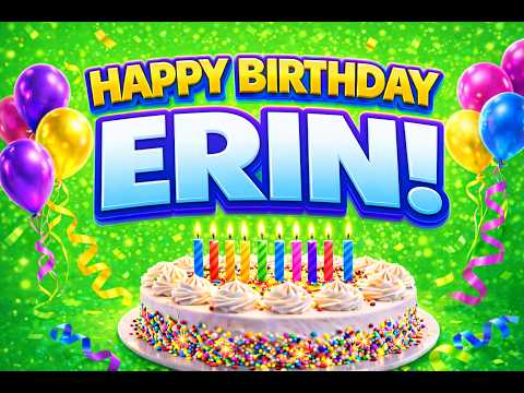 Happy Birthday Erin 🎂 | Birthday Song for Erin | Happy Birthday to Erin