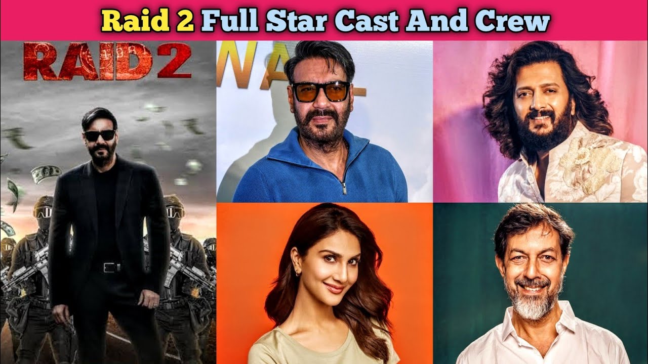 Raid 2 Movie Full Star Cast And Crew | Ajay Devgn | Ritesh Deshmukh ...