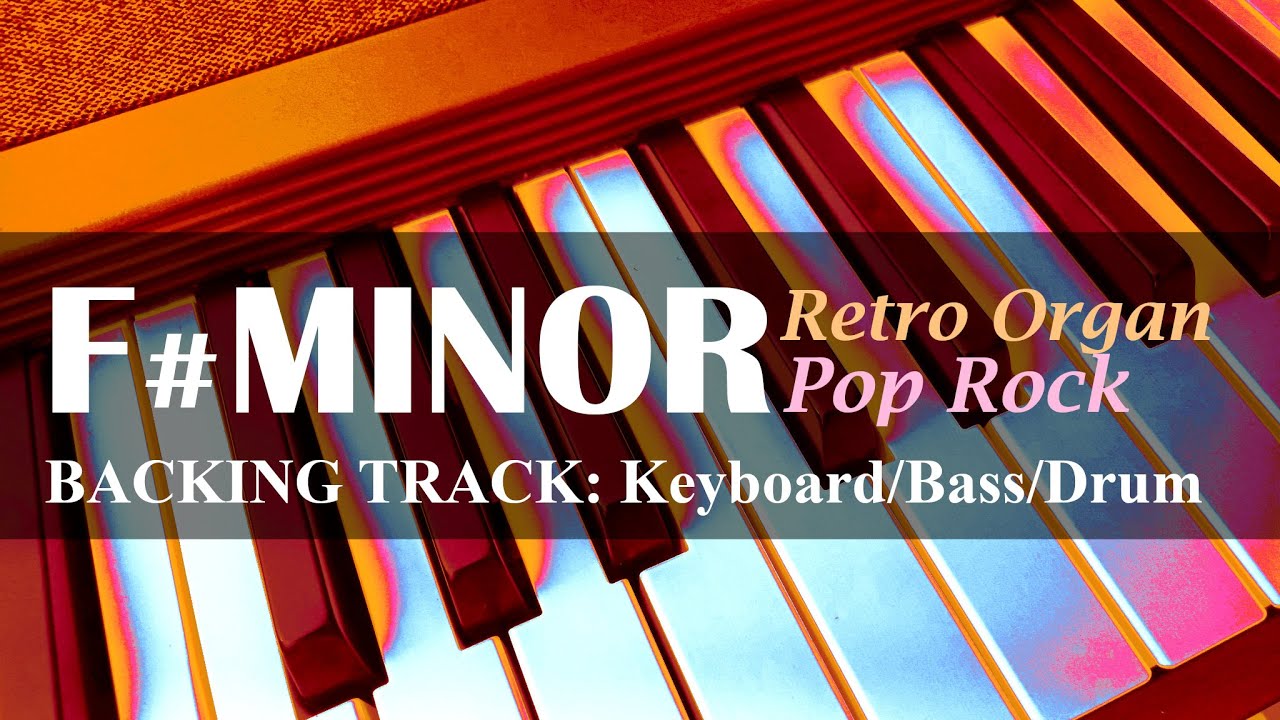 Backing Track - F# Minor - Retro Organ - Pop Rock - Keyboard, Bass ...