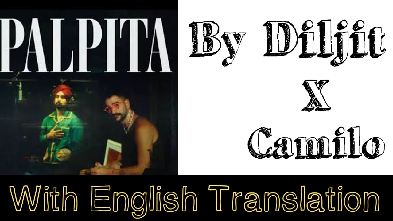PALPITA BY DILJIT/CAMILO WITH ENGLISH SUBTITLES - YouTube