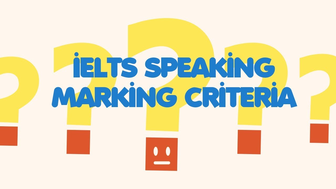 IELTS SPEAKING MARKING CRETERIA? Improve your IELTS Speaking band score ...