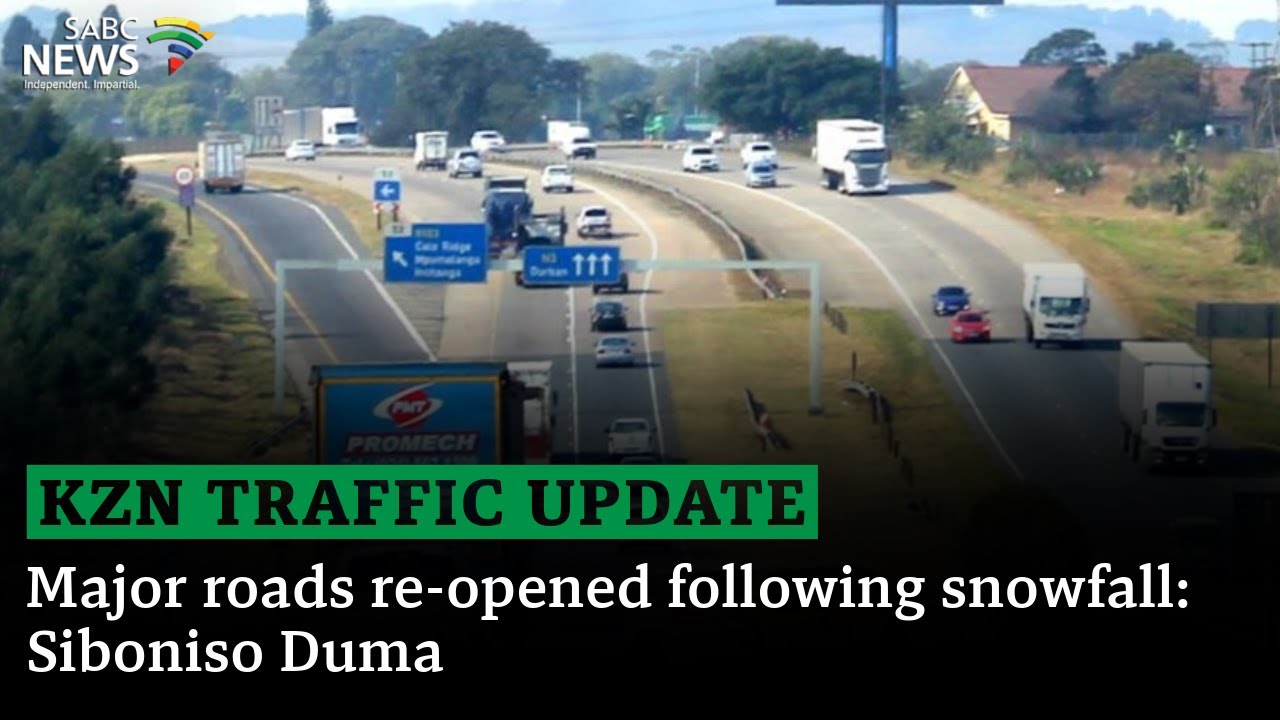 KZN Traffic Update | Major roads re-opened following snowfall: Siboniso ...