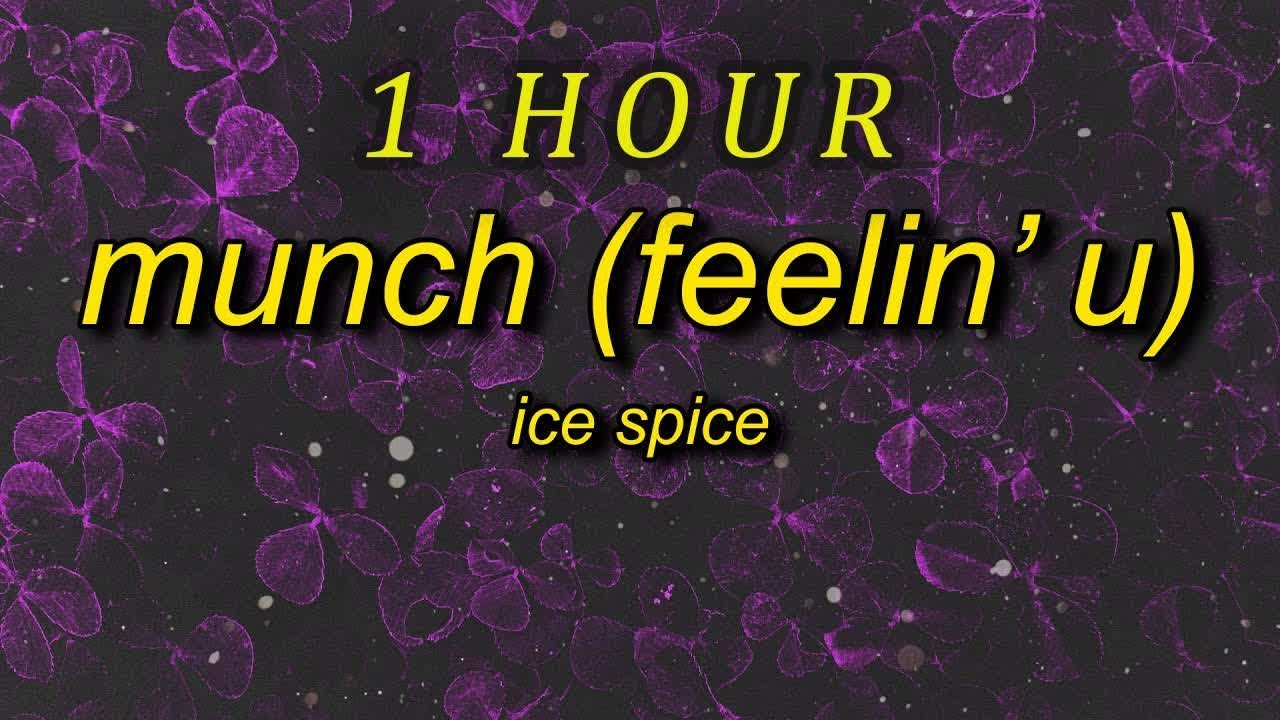 [ 1 HOUR ] Ice Spice - Munch Feelin' U (lyrics) you thought i was ...