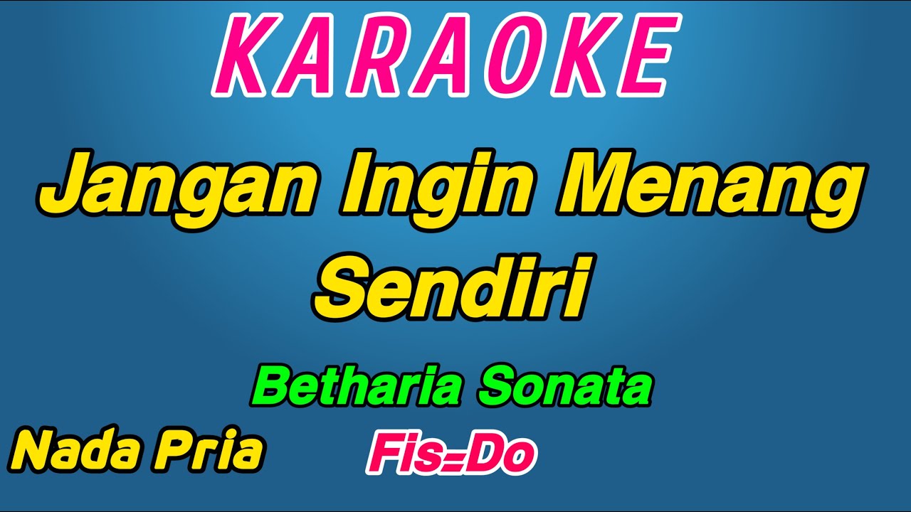 Jangan Ingin Menang Sendiri-Karaoke Nostalgia Tembang Kenangan-Betharia Sonata-Nada Pria - YouTube