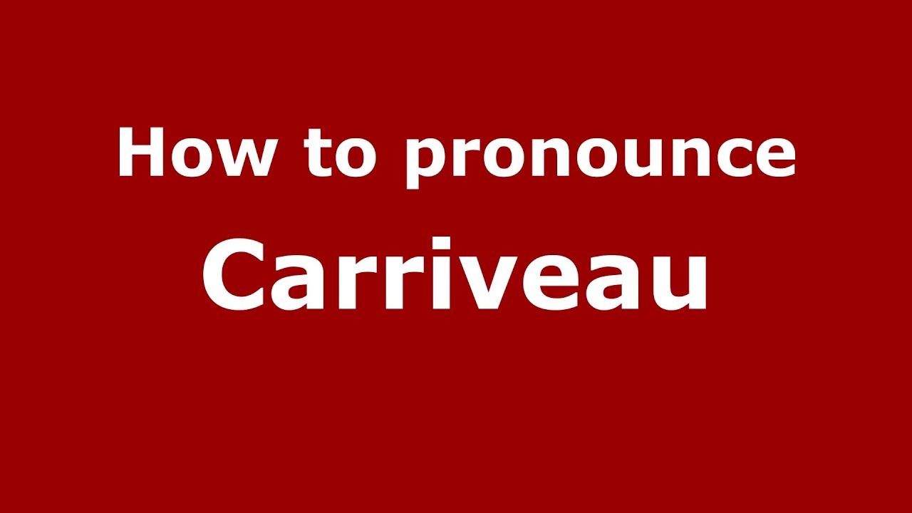 How to pronounce Carriveau (French/France) - PronounceNames.com - YouTube