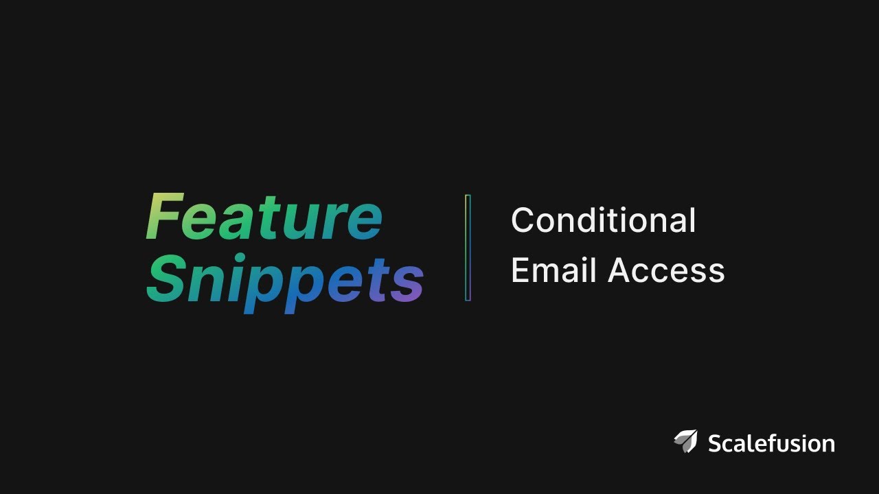 Conditional Email Access | Scalefusion Feature Snippets - YouTube