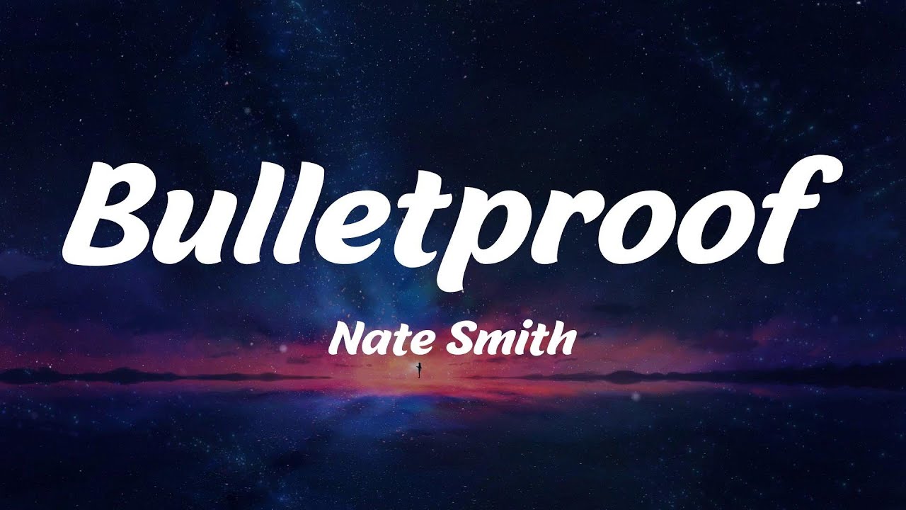Bulletproof - Nate Smith (Lyrics) - YouTube