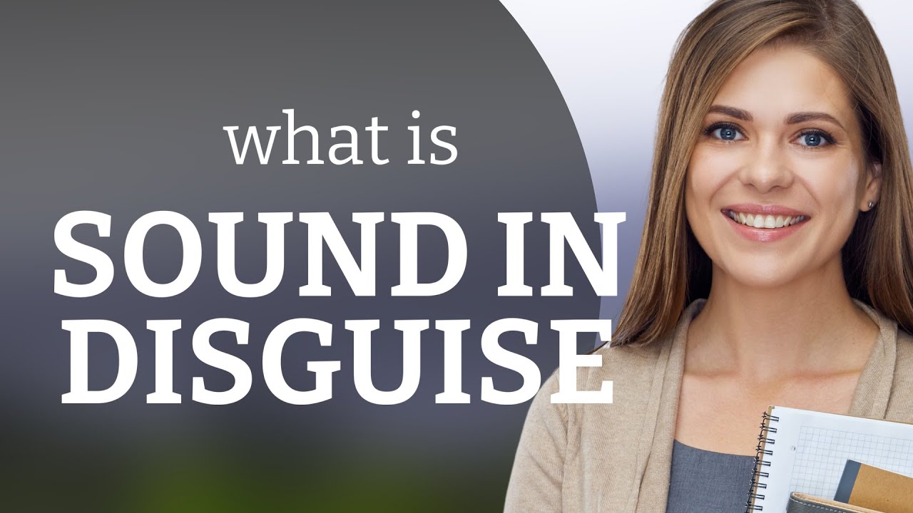 Understanding "Sound in Disguise": A Deep Dive into Idiomatic ...