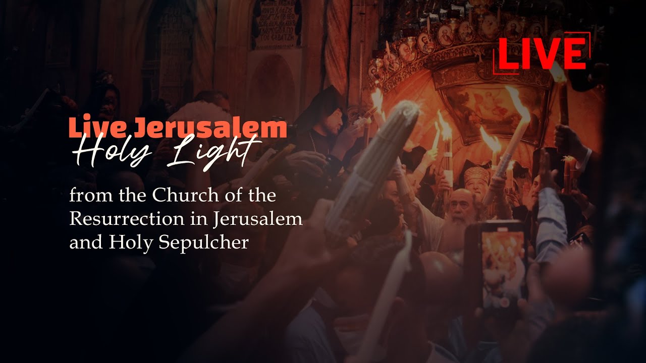 Live Jerusalem | Holy Light from the Church of the Resurrection in ...