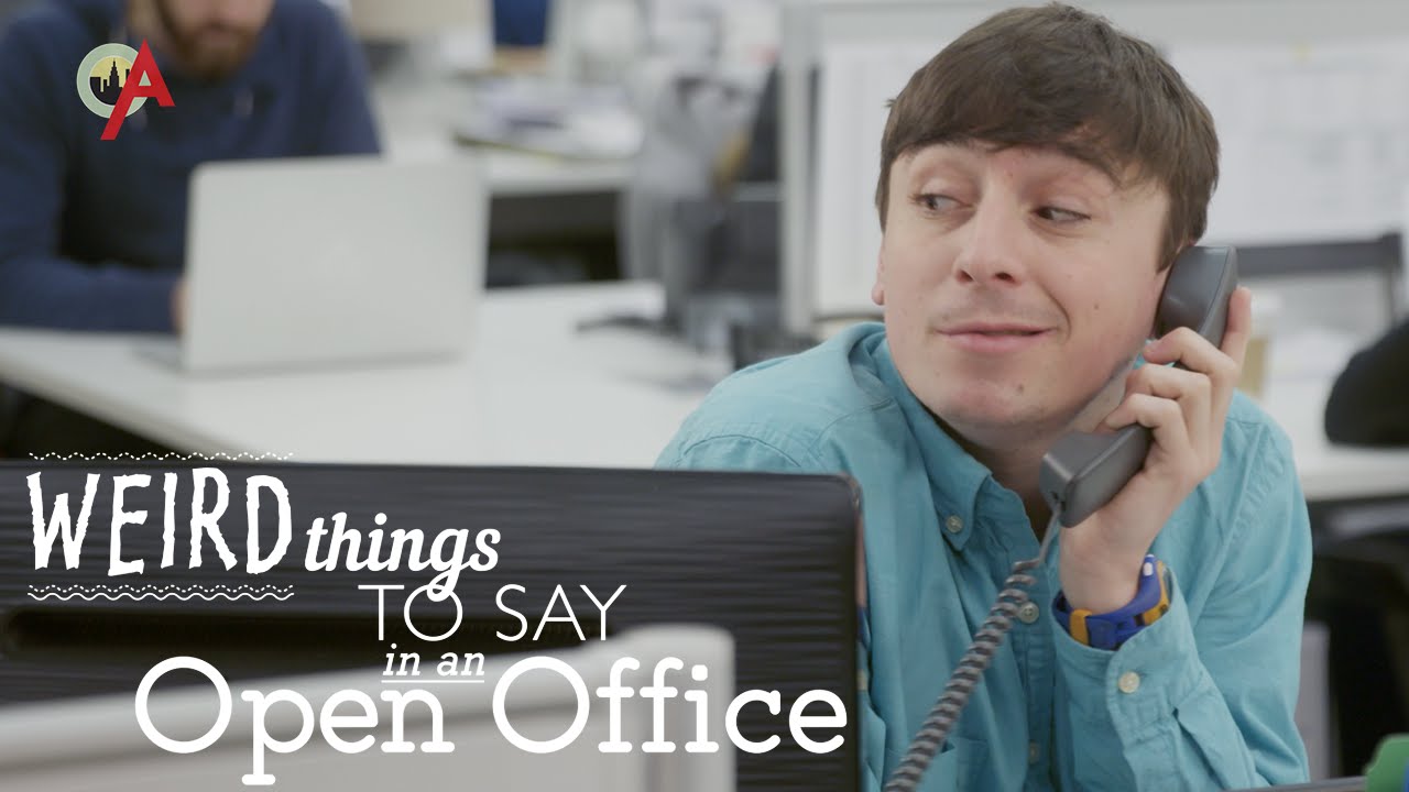 Weird Things to Say in an Open Office - YouTube