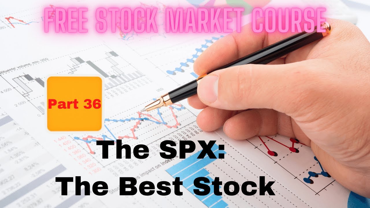 Free Stock Market Course Part 36: S&P 500 The Best Stock - YouTube