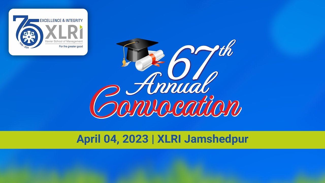 67th Annual Convocation - XLRI Jamshedpur | 04 April, 2023 - YouTube