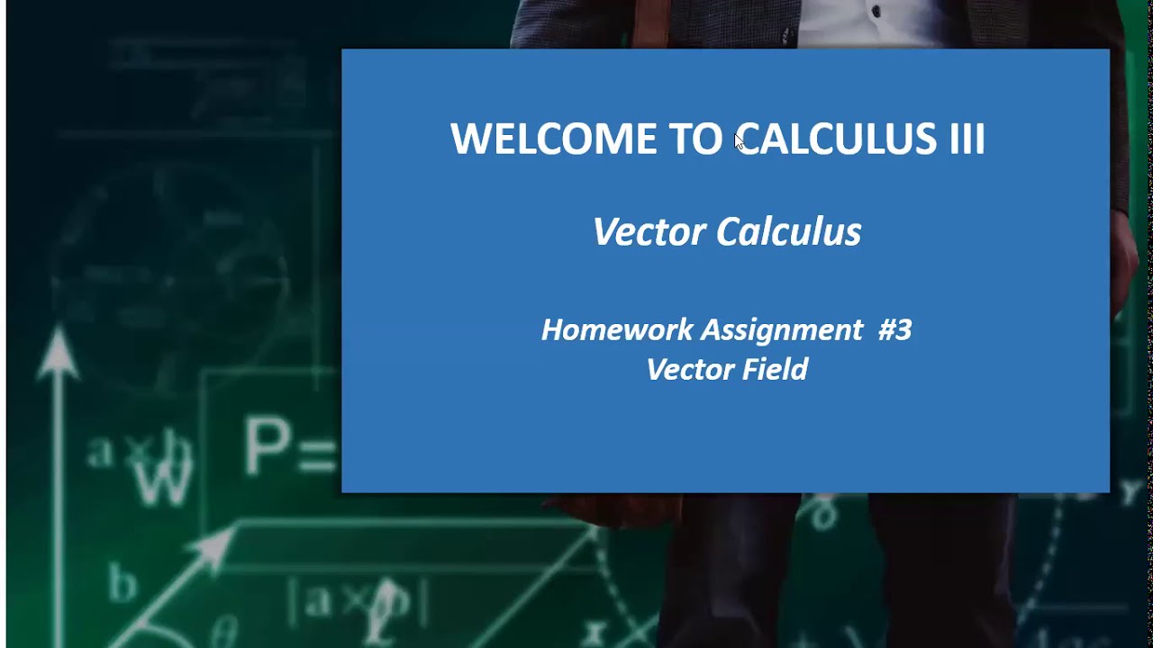 Calculus 3 Assignment #3 -- Vector Calculus : Vector Field - YouTube