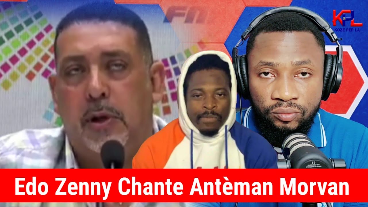 Edo Zenny Chante Antèman Morvan, Edo Joure Manman Morval Telman l Fache ...
