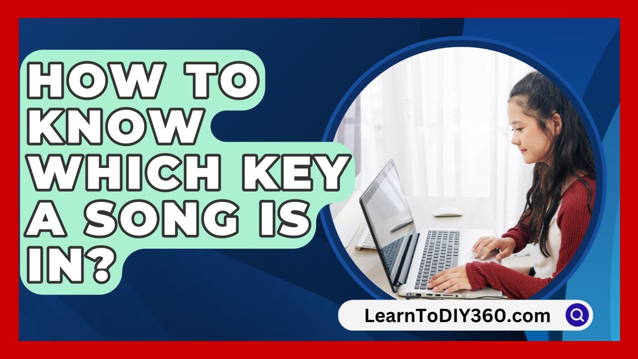 How To Know Which Key A Song Is In? - LearnToDIY360.com - YouTube