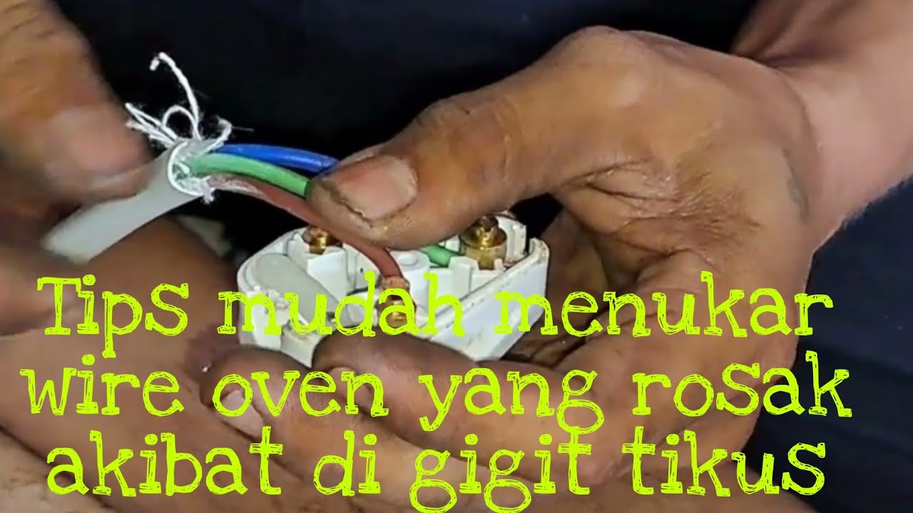 Tips mudah menukar wire oven yang rosak akibat di gigit oleh Tom ...
