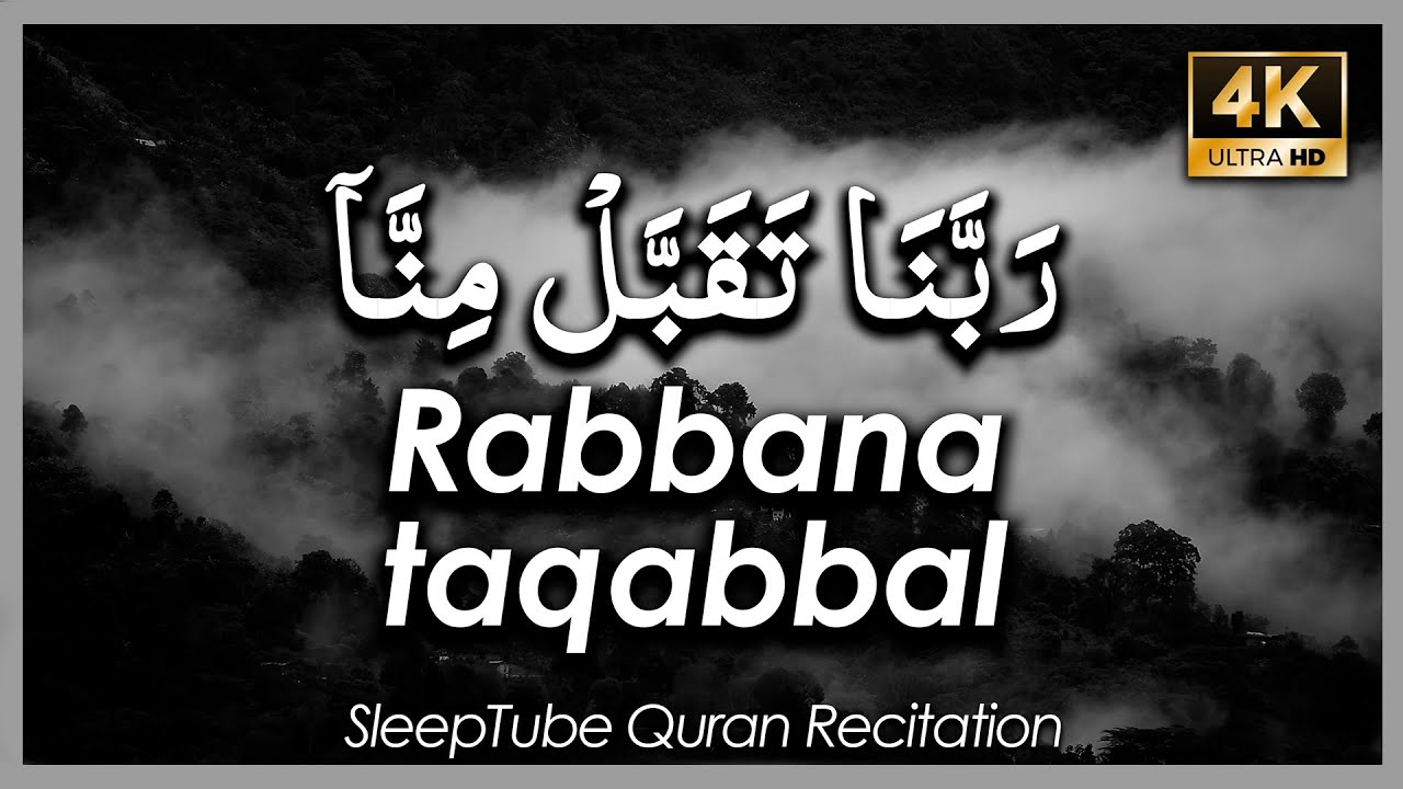 Rabbana taqabbal minnaa innaka #1 - Powerful Dua - 40 Rabana Dua - 4k ...
