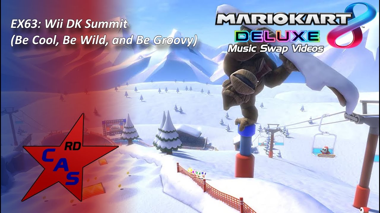 MK8 Deluxe Music Swap Videos Extra #63- Wii DK Summit (Be Cool, Be Wild ...
