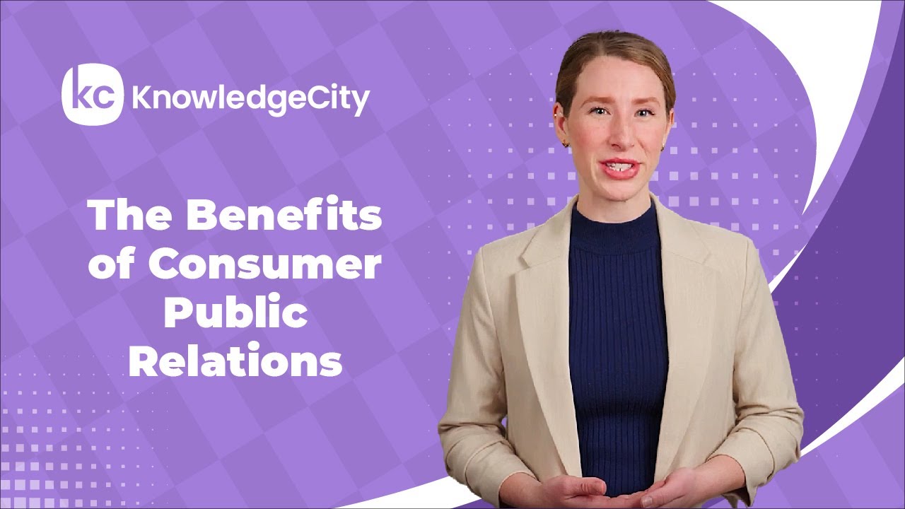 The Benefits of Consumer Public Relations | KnowledgeCity - YouTube