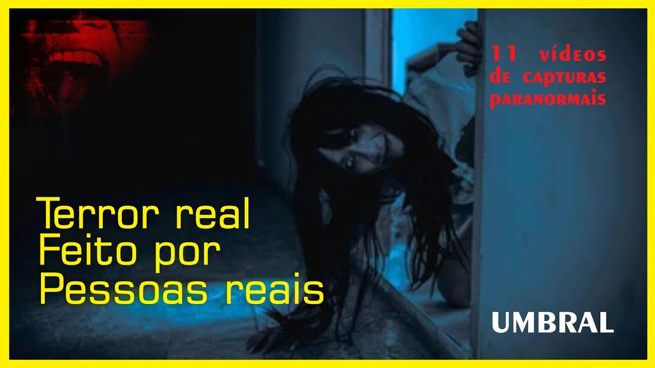 Terror real em vídeos caseiros de fenômenos sobrenaturais - UMBRAL ...