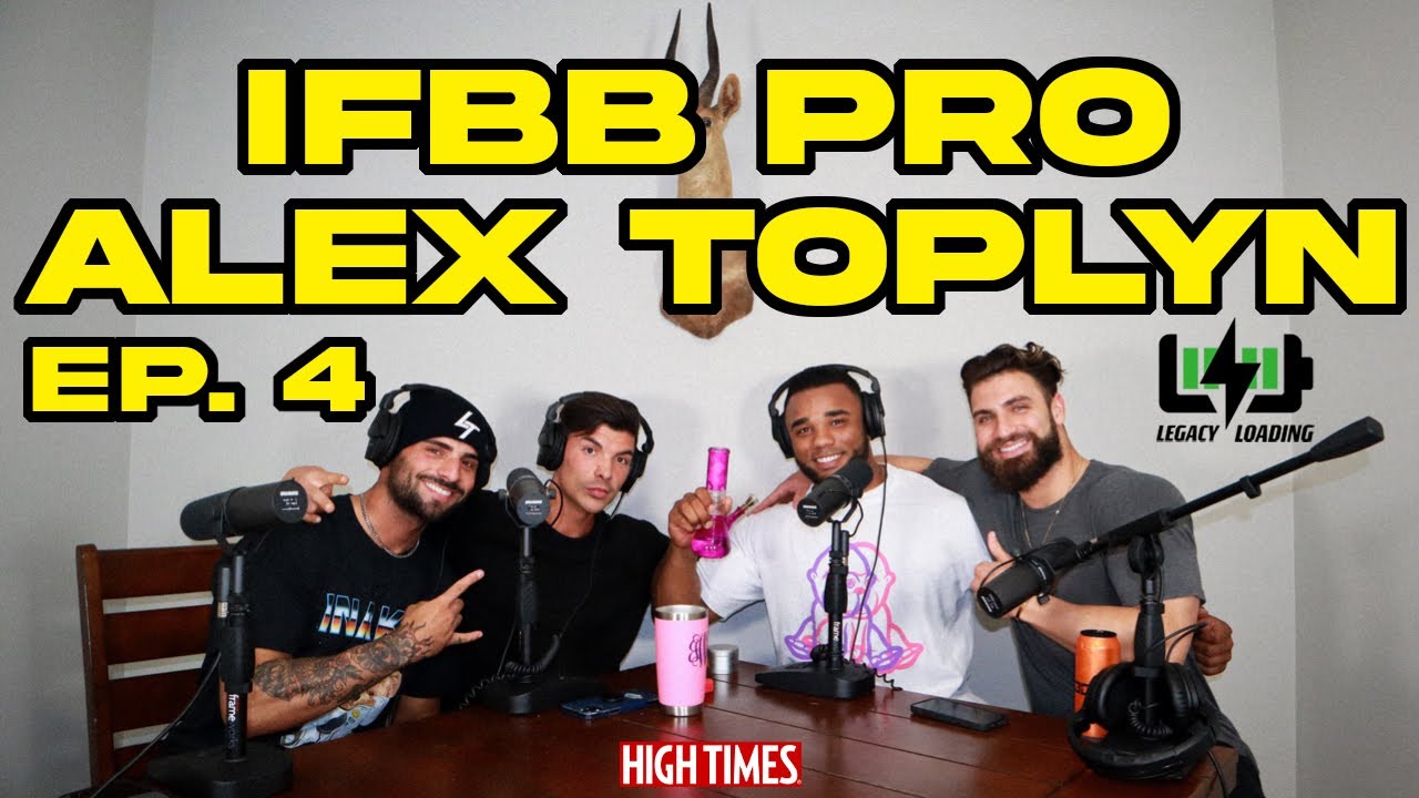 EP. 4 | HIGH TIMES WITH IFBB PRO ALEX TOPLYN - YouTube