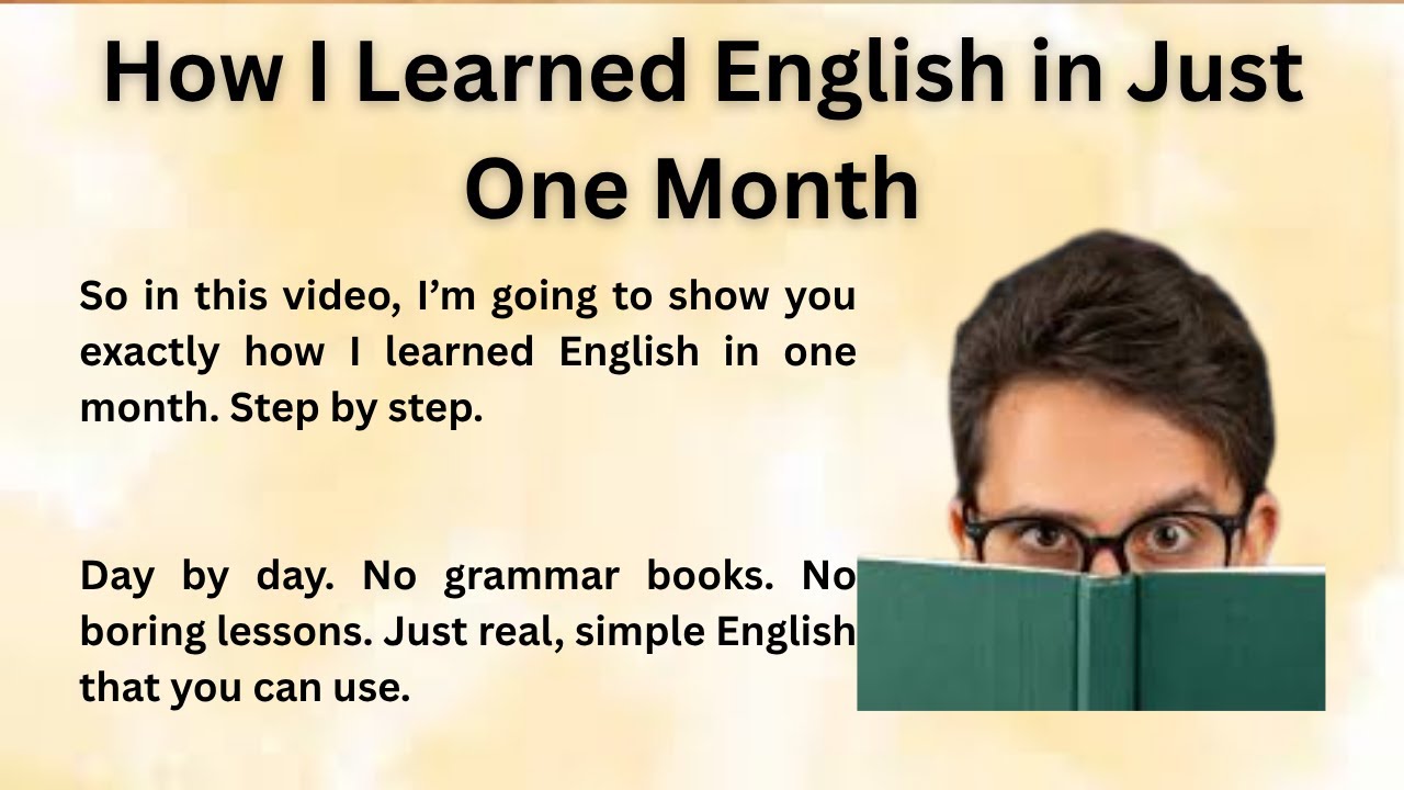 How I Learned English in Just One Month – Step By Step / For Beginners ...