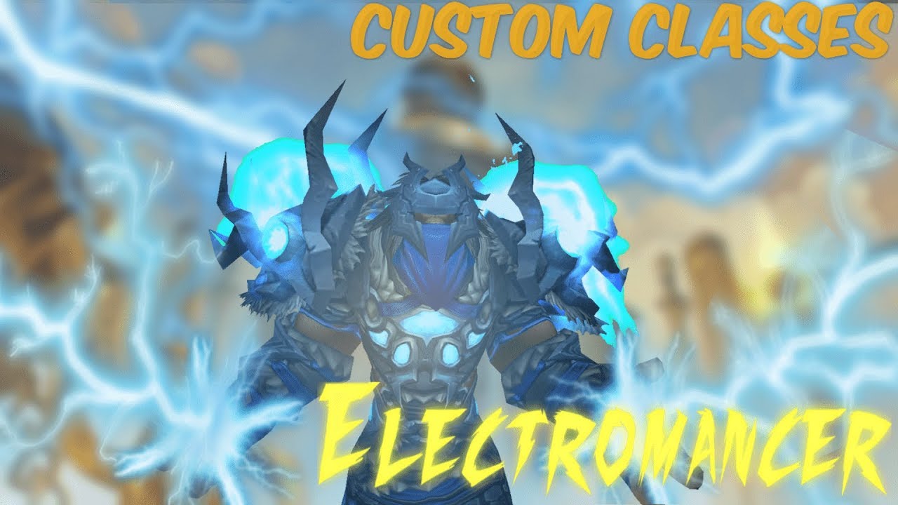 Custom Class Review Ep.4 | The Electromancer! | WOW Custom Classes ...