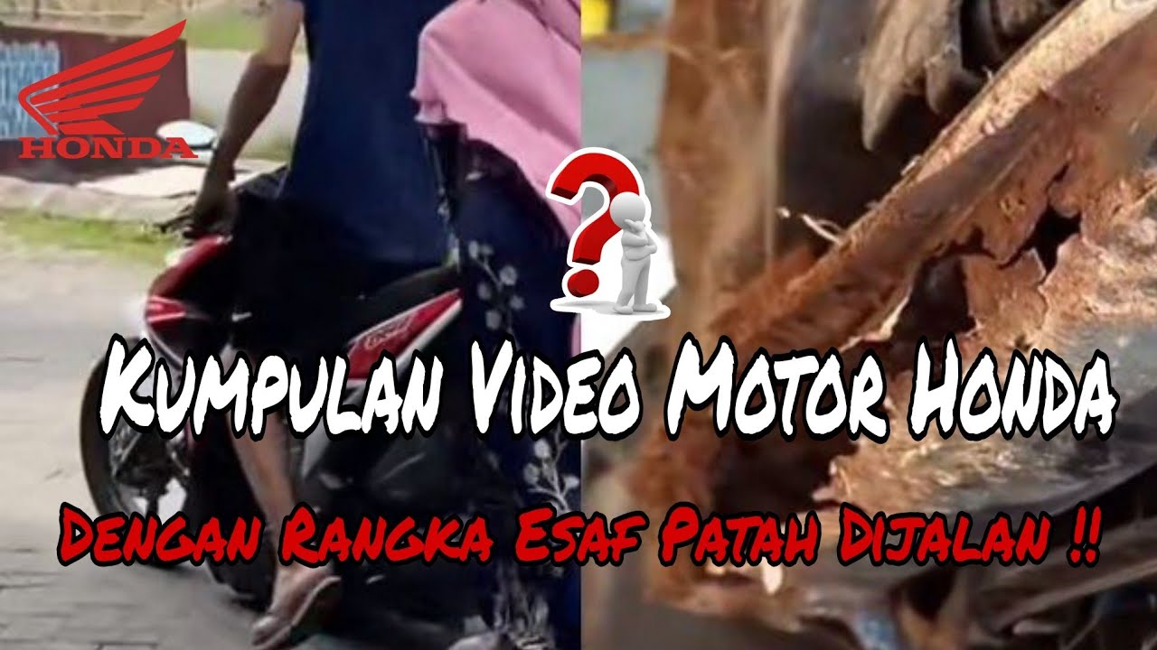 Kumpulan Video Motor Honda Dengan Rangka Esaf Patah Dijalan !! - YouTube