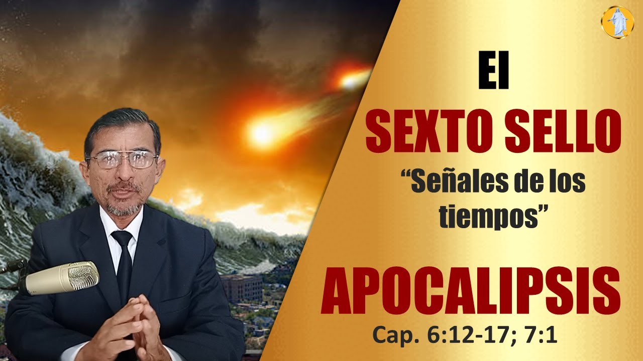 APOCALIPSIS / EL SEXTO SELLO / 6:12-17, SEÑALES DE LOS TIEMPOS - YouTube