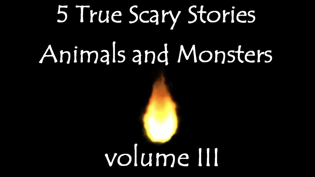 True Scary Stories: Animals and Monsters vol. III - YouTube