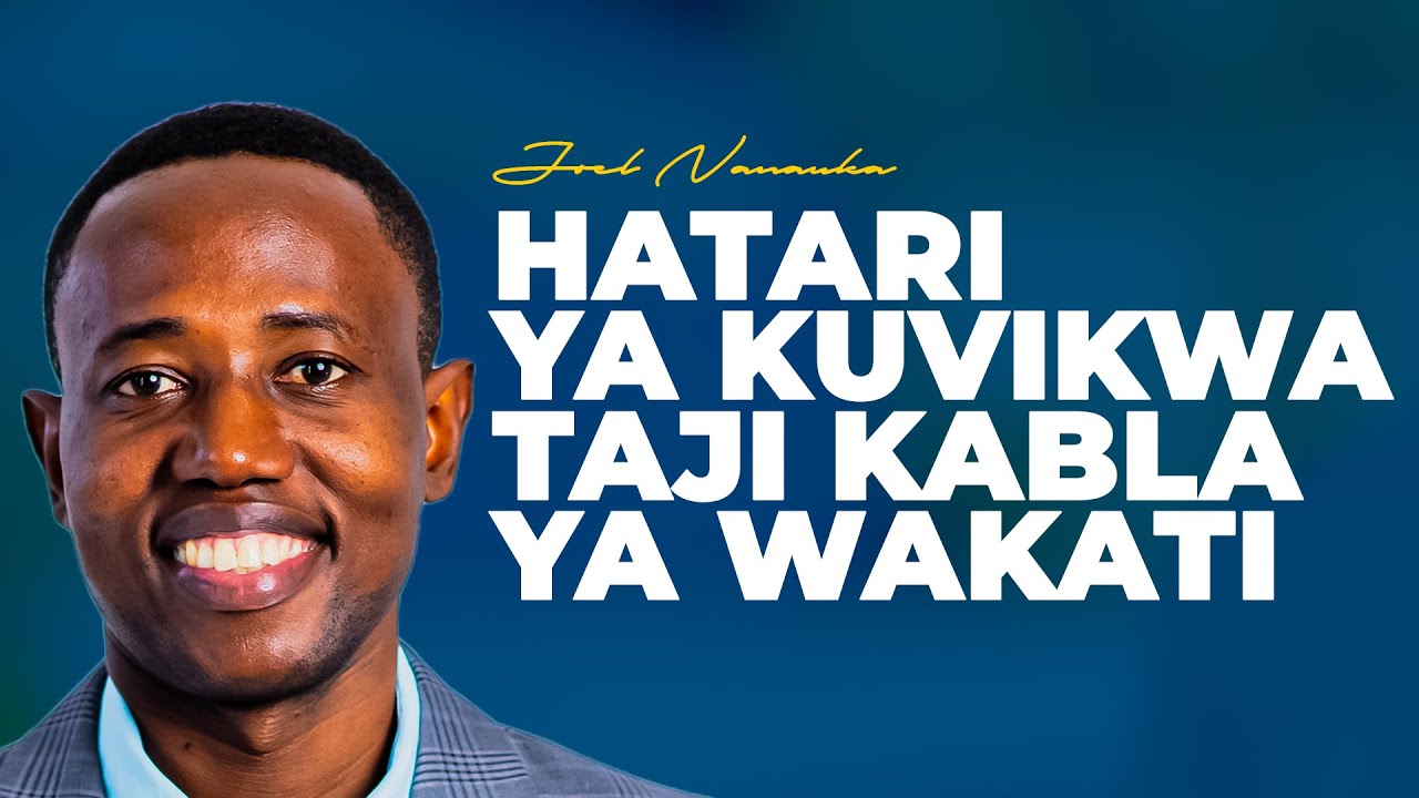 HATARI YA KUVIKWA TAJI KABLA YA WAKATI - JOEL NANAUKA - YouTube