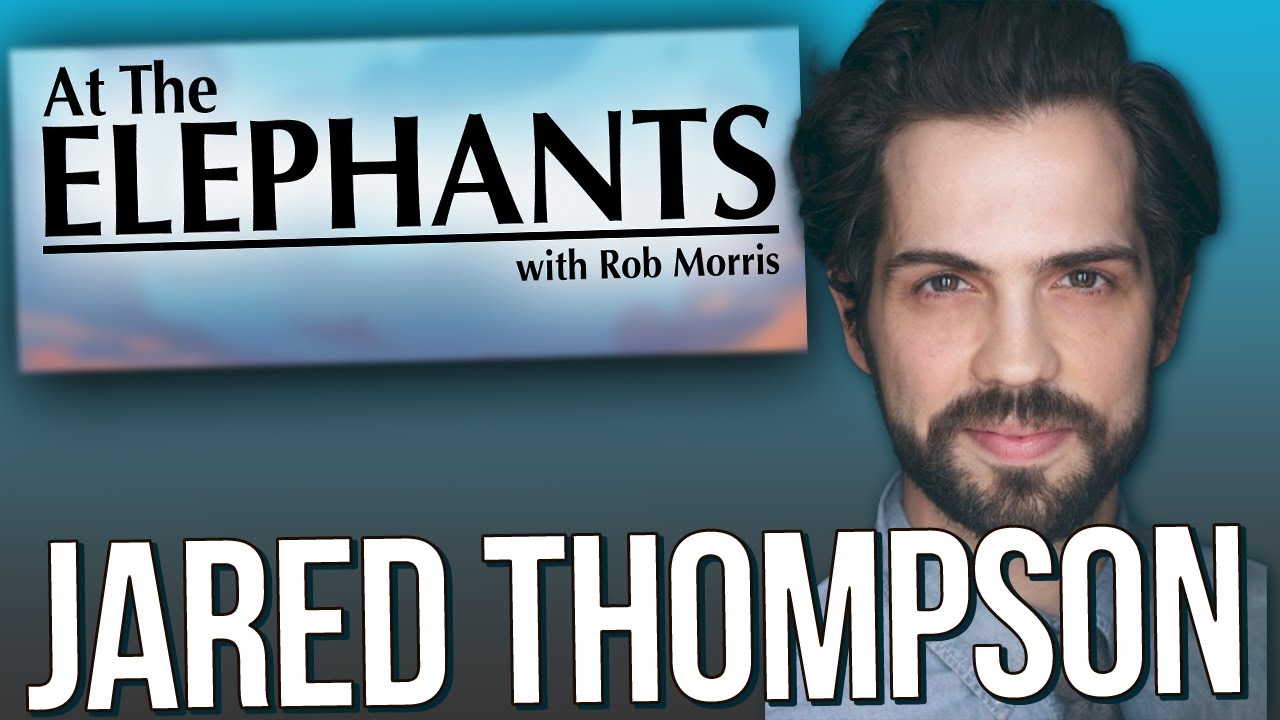 Jared Thompson (Drama '10) | At The Elephants w/Rob Morris - YouTube
