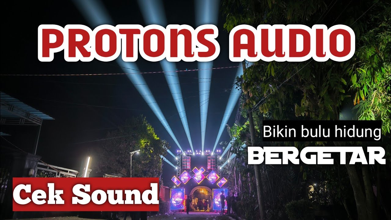 Cek Sound PROTONS AUDIO | Gelegar Sound Horek di Hajatan Desa Jatisari, Sampai Bulu Hidung ...