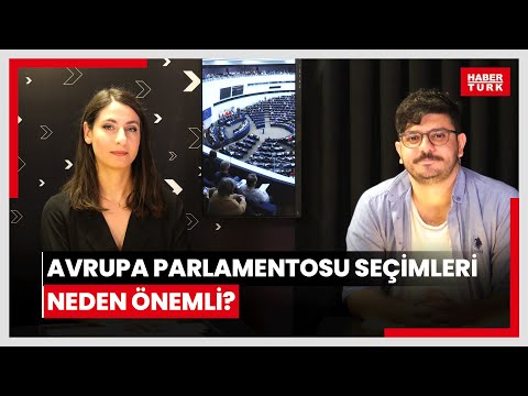 Aşırı sağ yükseliyor: Avrupa Parlamentosu seçimleri neden önemli? AB-Türkiye ilişkileri nasıl olur?