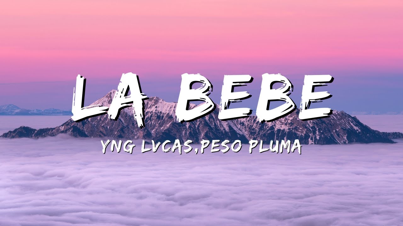 Yng Lvcas, peso pluma - La bebe (Letra/Lyrics) - YouTube