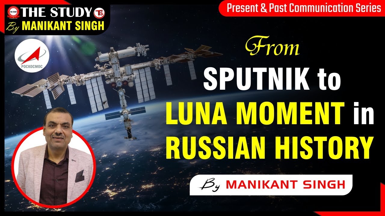 From Sputnik to Luna Moment in Russian History | Explain By Manikant ...