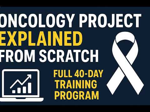 Oncology Project Explained From Scratch | Full 40-Day Training Program ...