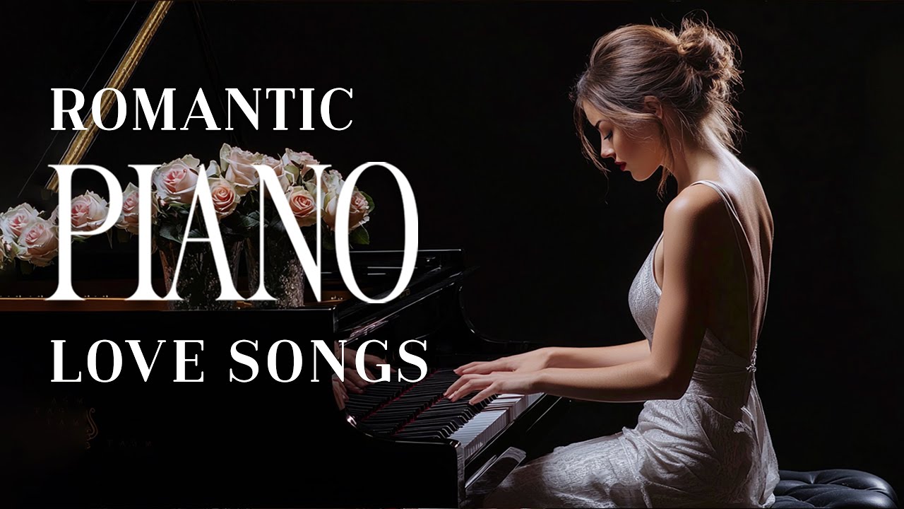 100 Most Beautiful Romantic Piano Pieces - Classic Relaxing Love Songs ...